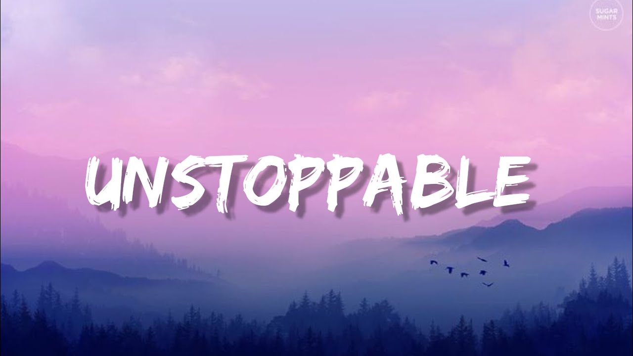 Unstoppable - Sia (Lyrics) | Katy Perry, Sam Smith, Harry Styles ...