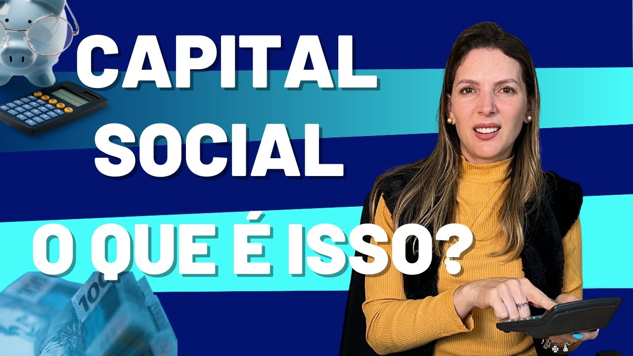CAPITAL SOCIAL - O QUE É ISSO E COMO DEFINIR O CAPITAL DA SUA EMPRESA ...