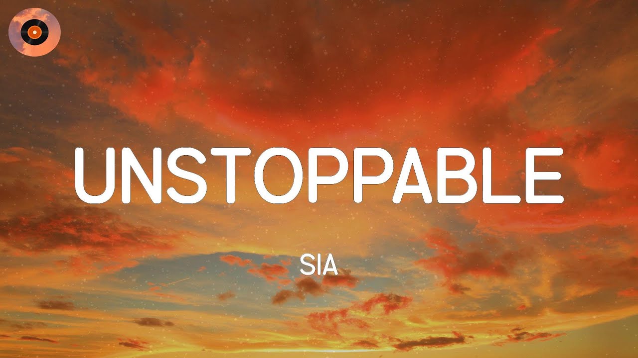 Sia - Unstoppable (Lyric Video) | Unstoppable today, unstoppable today ...