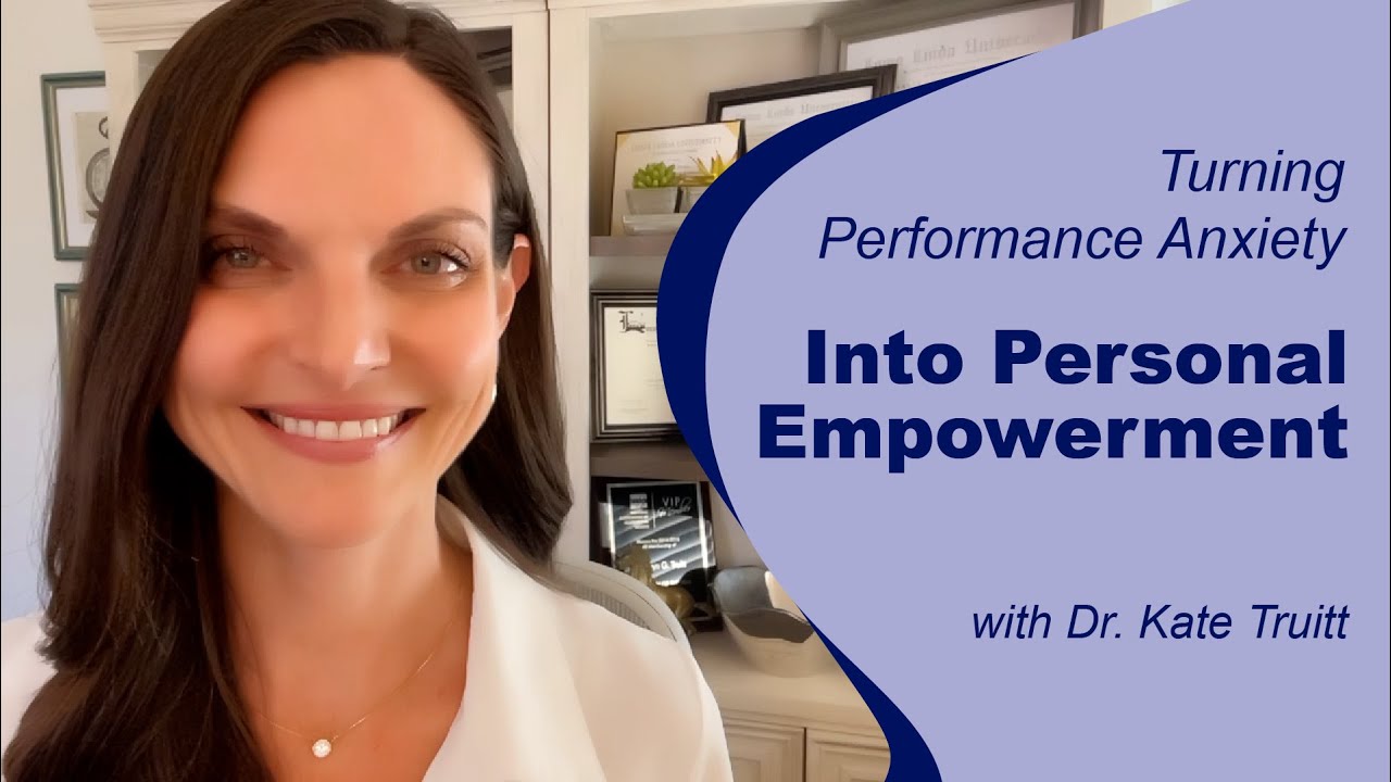 Turning Performance Anxiety into Personal Empowerment with Dr Kate ...