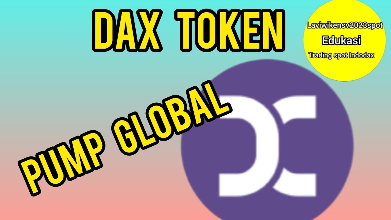 DAX TOKEN PUMP GLOBAL MAINKAN..!!! - YouTube