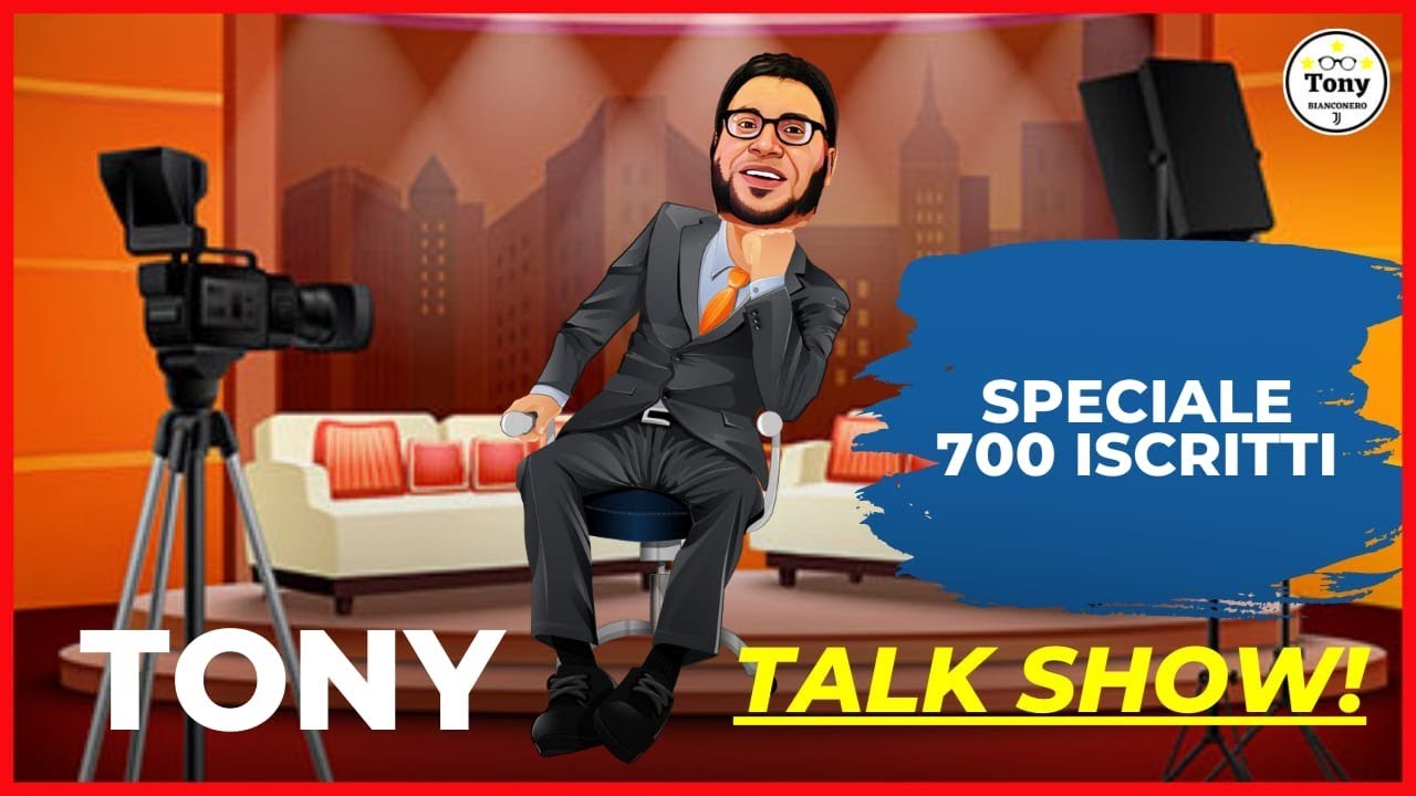 TONY TALK SHOW - SPECIALE 700 ISCRITTI - YouTube