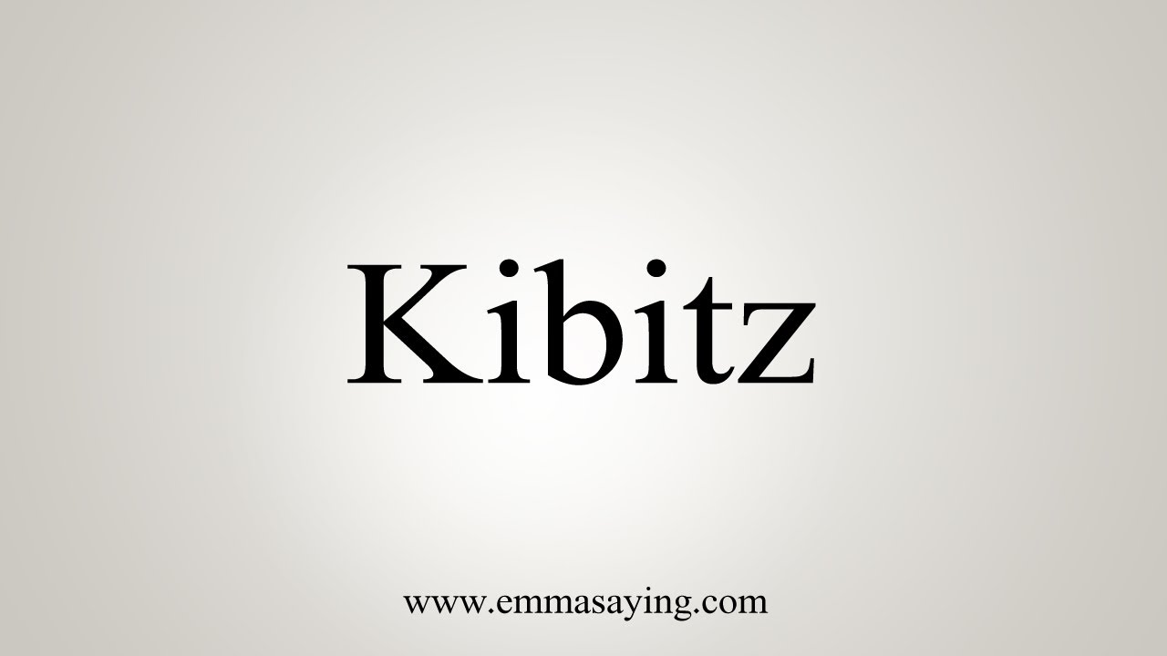 How To Say Kibitz - YouTube