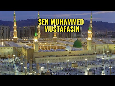 SEN MUHAMMED MUSTAFASIN#ilahi 