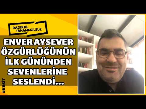 Enver Aysever özgürlüğünün ilk gününden sevenlerine seslendi
