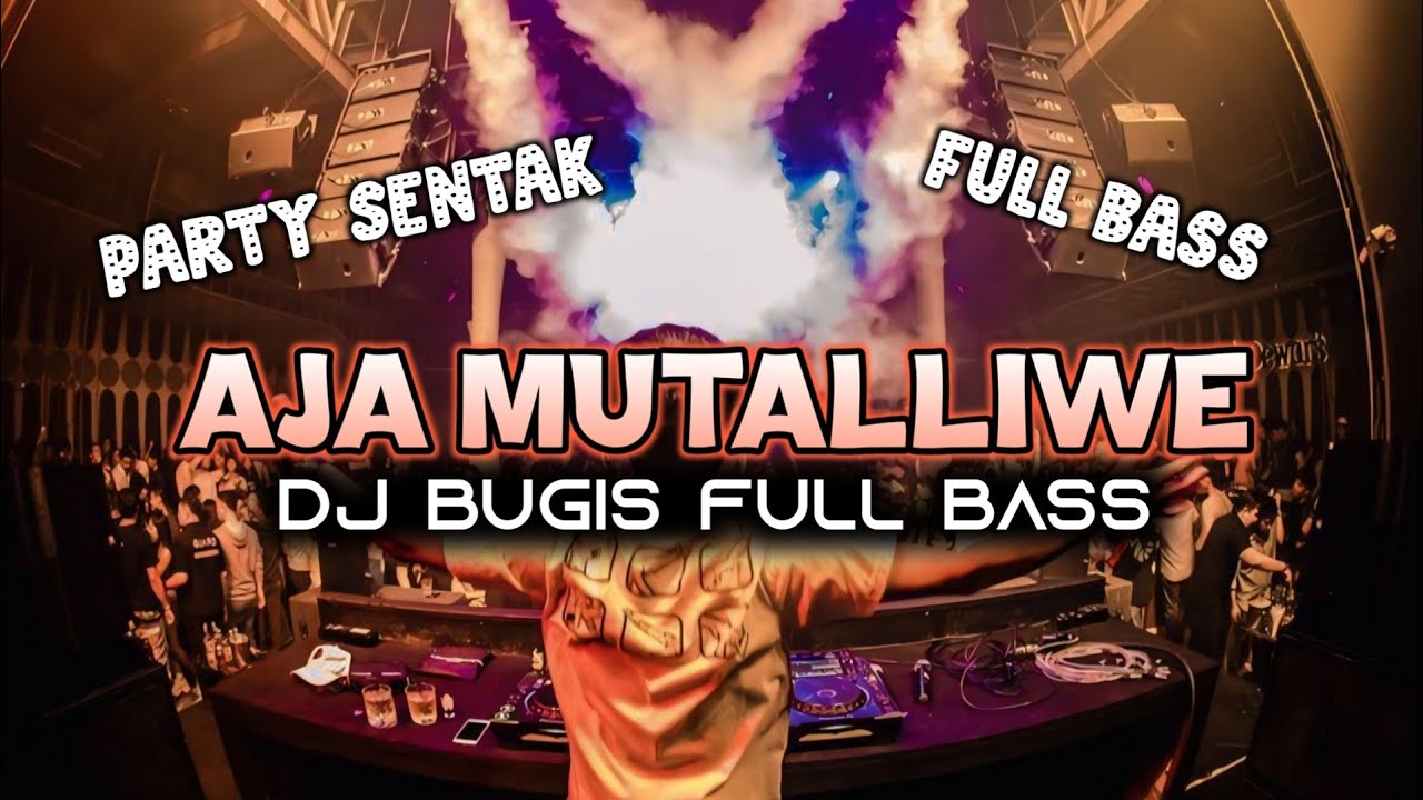DJ AJA MUTALLIWE (PARTY SENTAK) DJ BUGIS VIRAL DI TIKTOK TERBARU 2024 ...