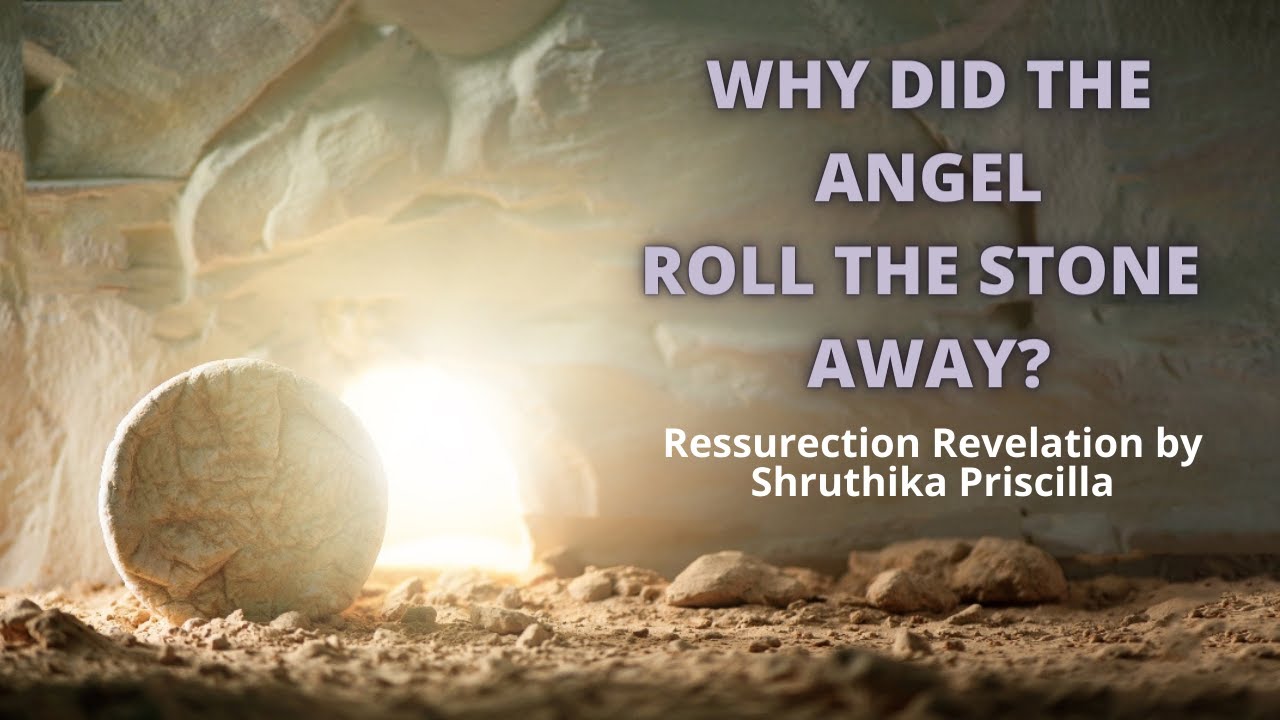 Why did the Angel Roll 'THE STONE' away? | Resurrection Revelation by ...