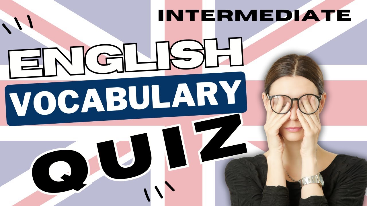 🇬🇧💬 ENGLISH QUIZ: VOCABULARY [INTERMEDIATE LEVEL] - Fun English Quiz ...