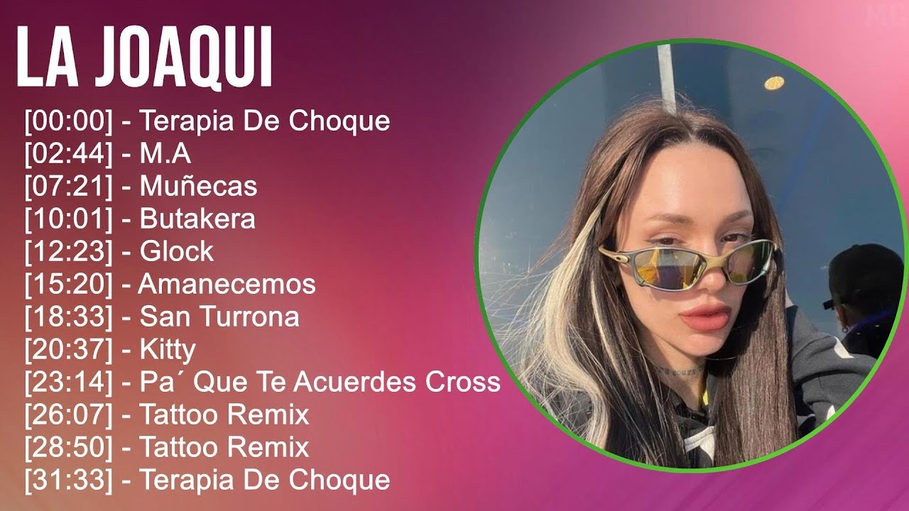 La Joaqui 2024 MIX Nuevas Canciones - Terapia De Choque, M.A, Muñecas ...