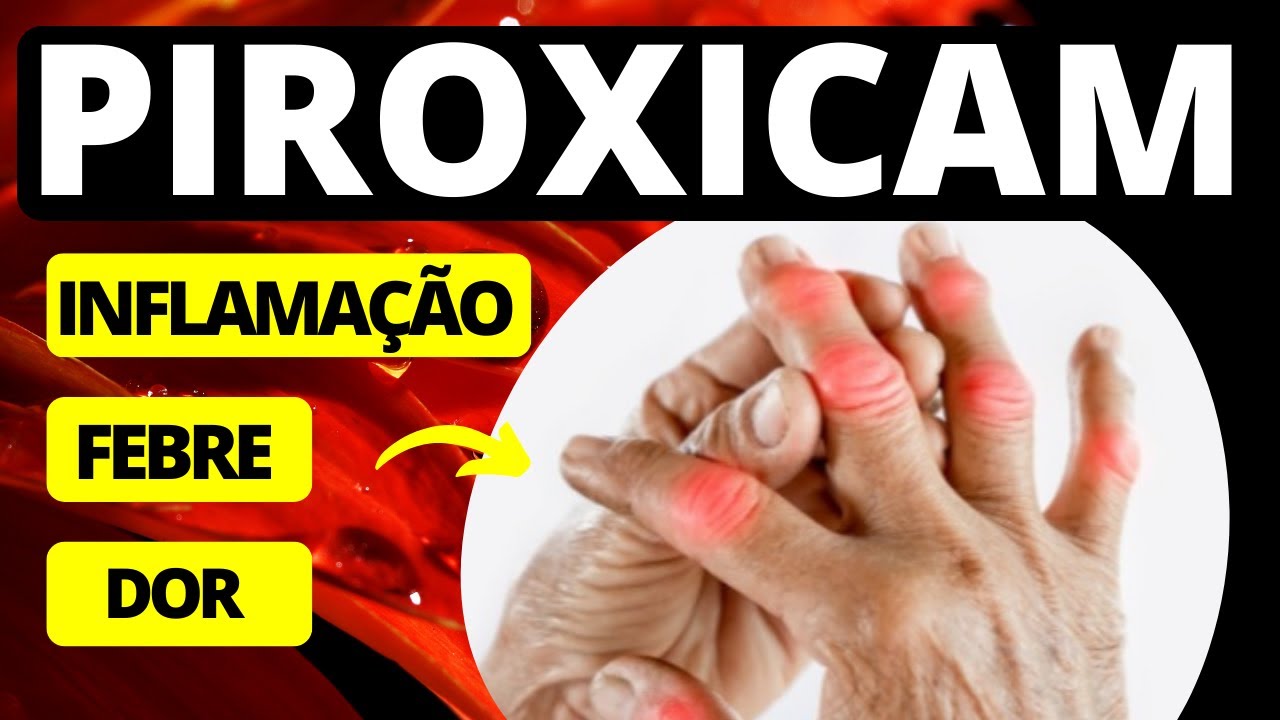 PIROXICAM (ANTIINFLAMATÓRIO) e suas indicações, mecanismos e cuidados ...