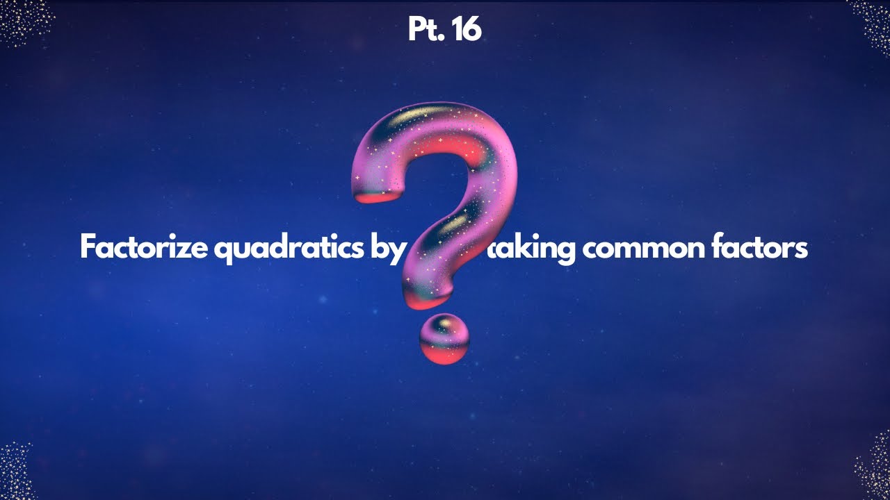 Factorize quadratics by taking common factors | Algebra Basics | Pt. 16 | Aadi’s Math - YouTube