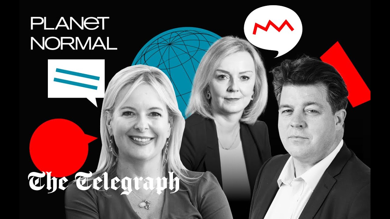 Planet Normal: Liz Truss on her ‘pro-growth’ economy & traditional ...