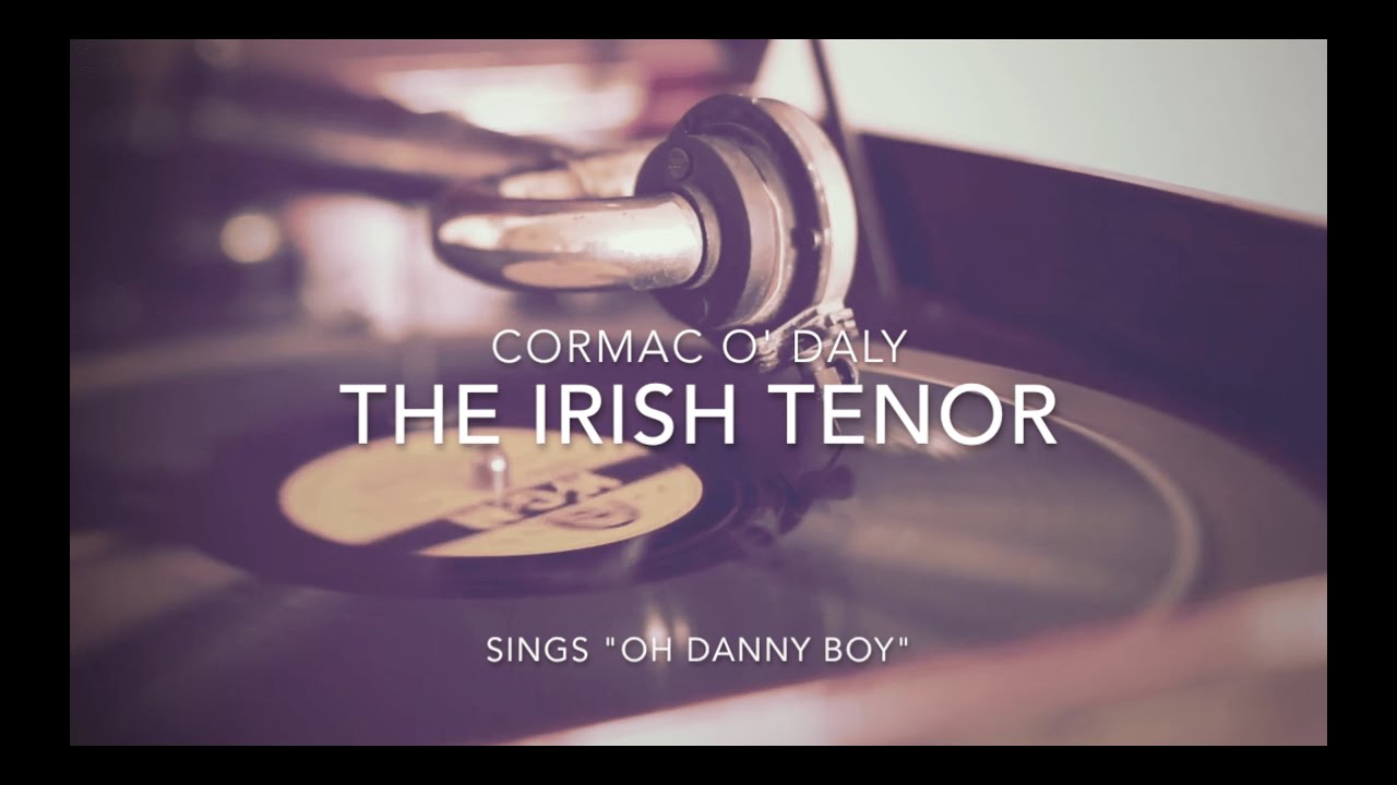 Oh Danny Boy - Cormac O' Daly, The Irish Tenor. - YouTube
