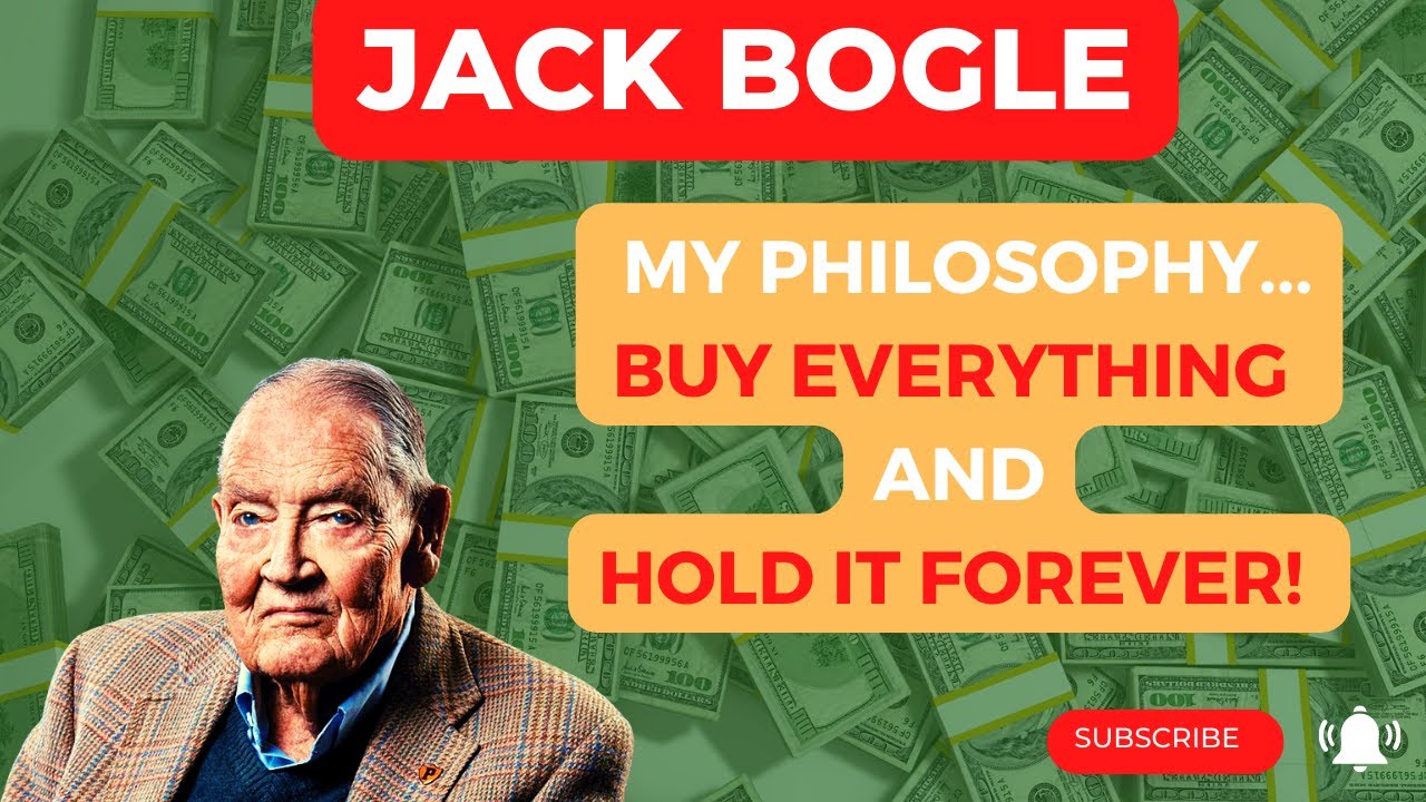 Jack Bogle - BUY EVERYTHING and HOLD IT FOREVER! - YouTube