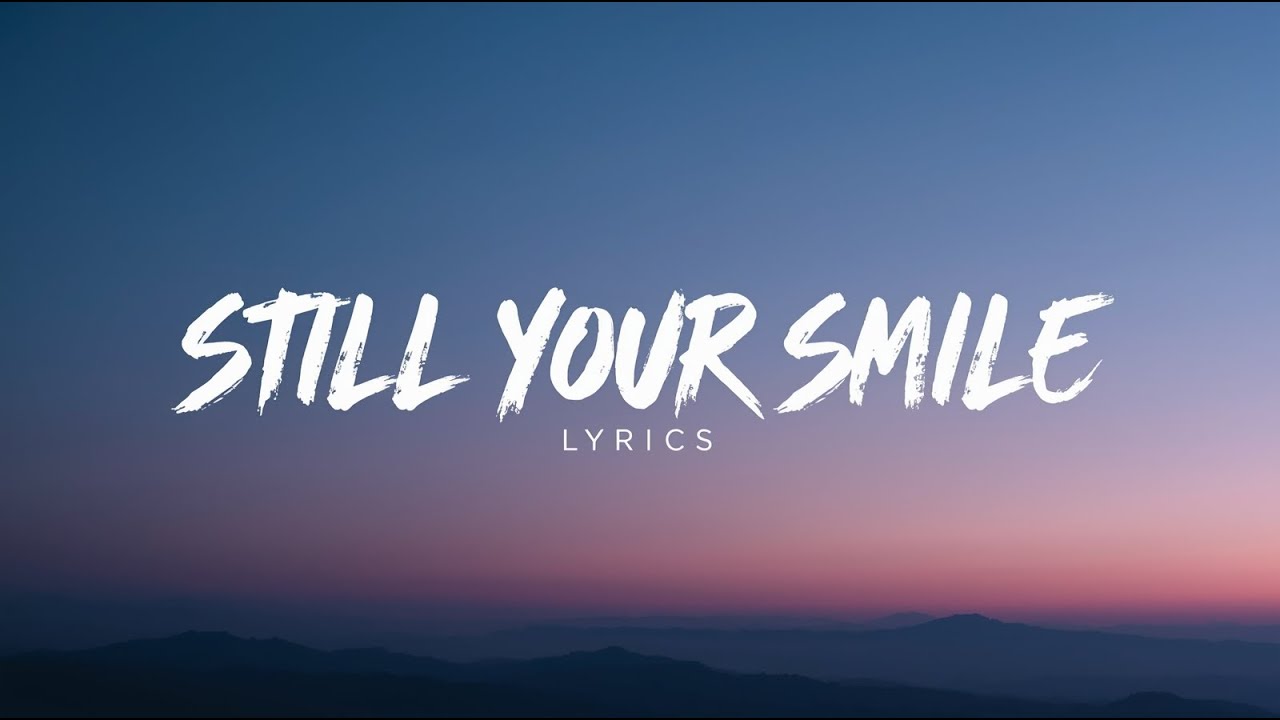 Still Your Smile ( Lyrics ) - YouTube