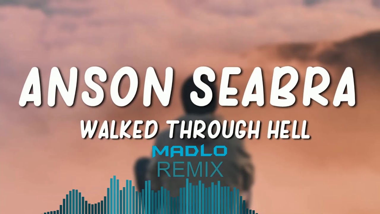 Anson Seabra Walked Through Hell- MADLO Remix - YouTube