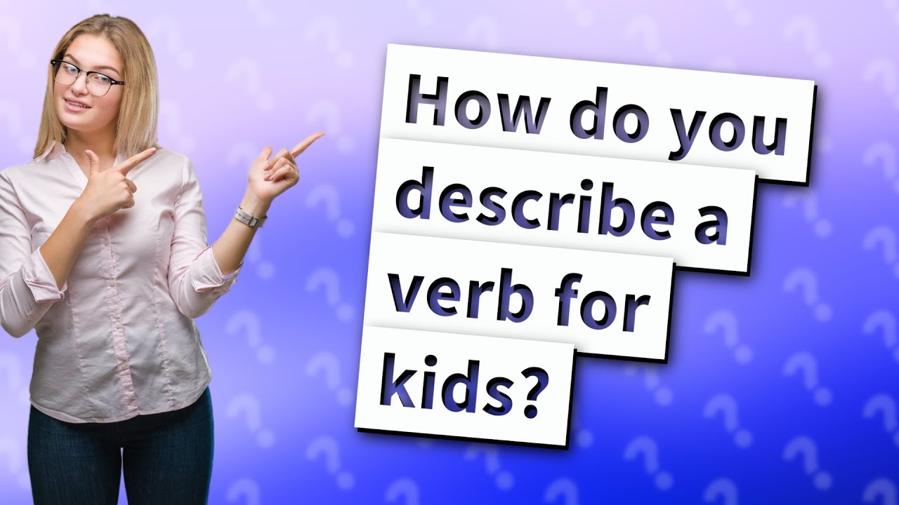 How do you describe a verb for kids? - YouTube