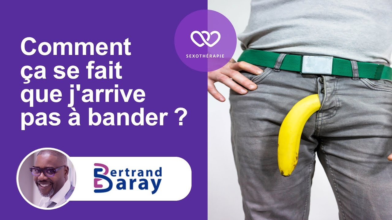Comment ça se fait que j'arrive pas à bander - YouTube
