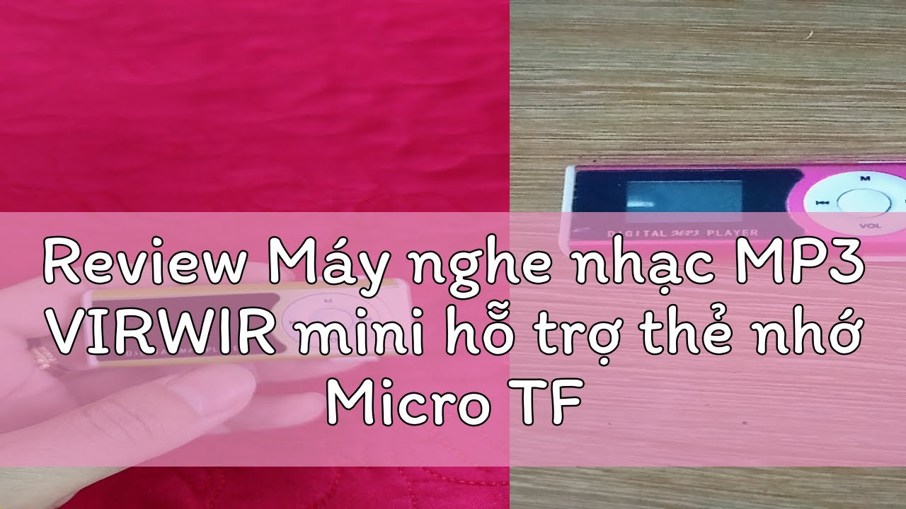 Review Máy nghe nhạc MP3 VIRWIR mini hỗ trợ thẻ nhớ Micro TF 32GB tiện ...