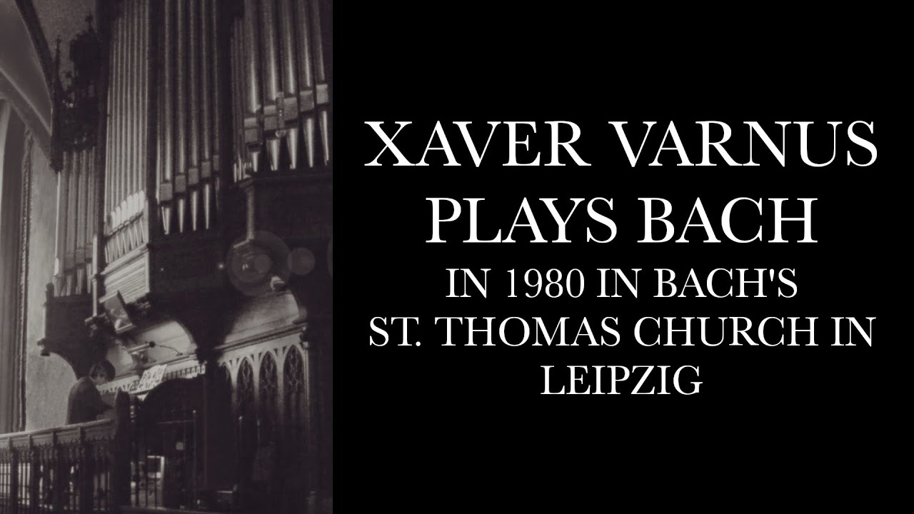 XAVER VARNUS PLAYS BACH IN CONCERT IN 1980 ON THE SAUER ORGAN OF BACH'S ...