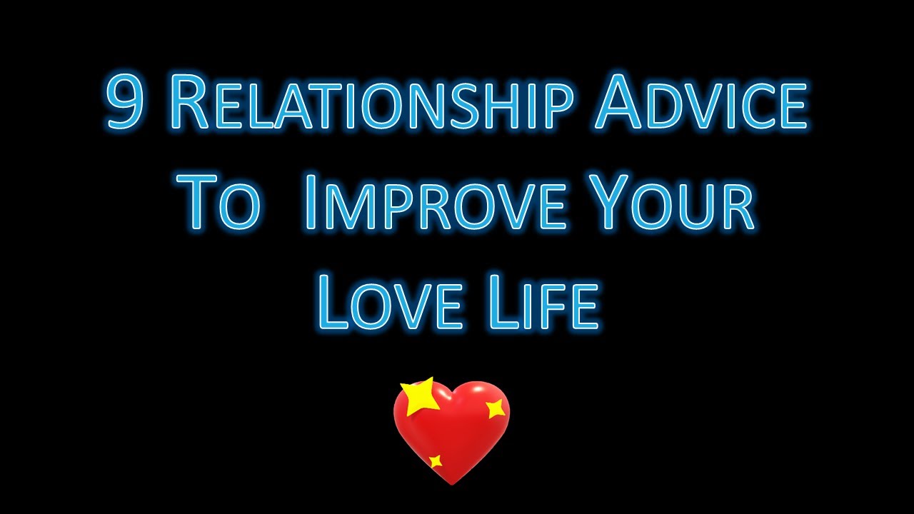 9 Relationship Advice To Improve Your Love Life | Love Lessons - YouTube