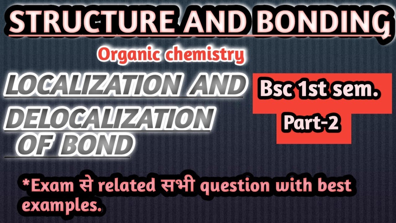 Localization and delocalization of bonds Organic chemistry Bsc 1st year ...