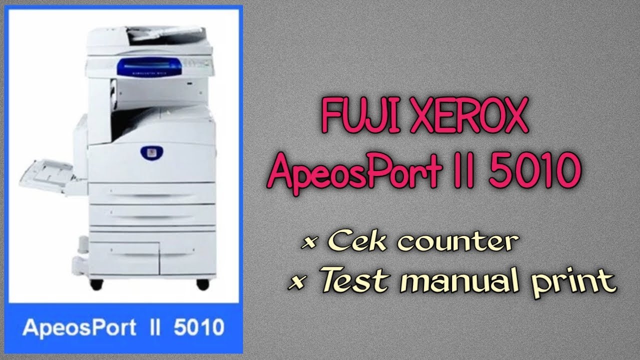 FUJI XEROX APEOS 5010 || Cek counter apeos 5010 || test manual apeos ...