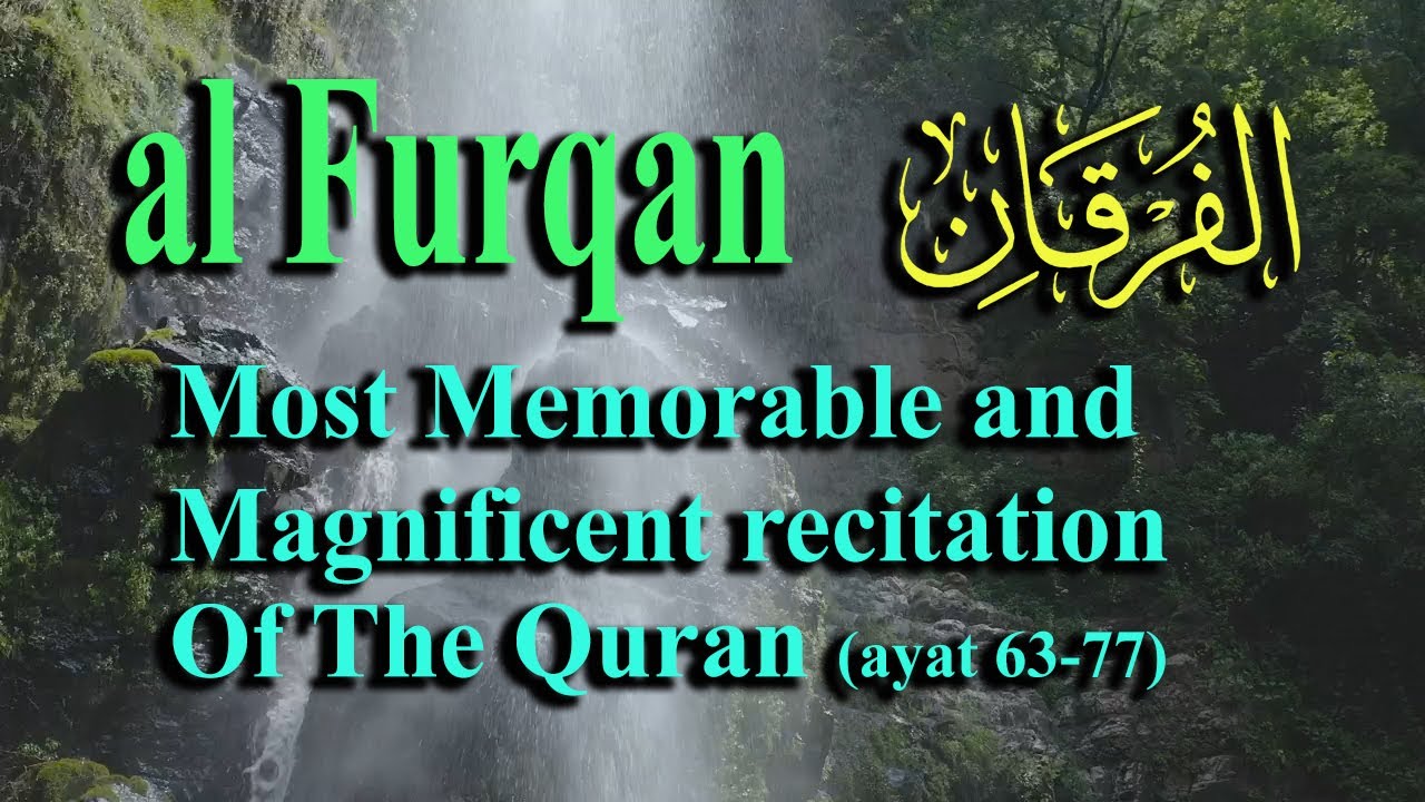 Al Furqan, Most Memorable and Magnificent recitation of the Quran. by ...