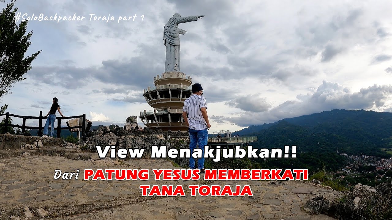 BUNTU BURAKE - PATUNG YESUS TERTINGGI DI DUNIA, SOLO BACKPACKER TORAJA ...