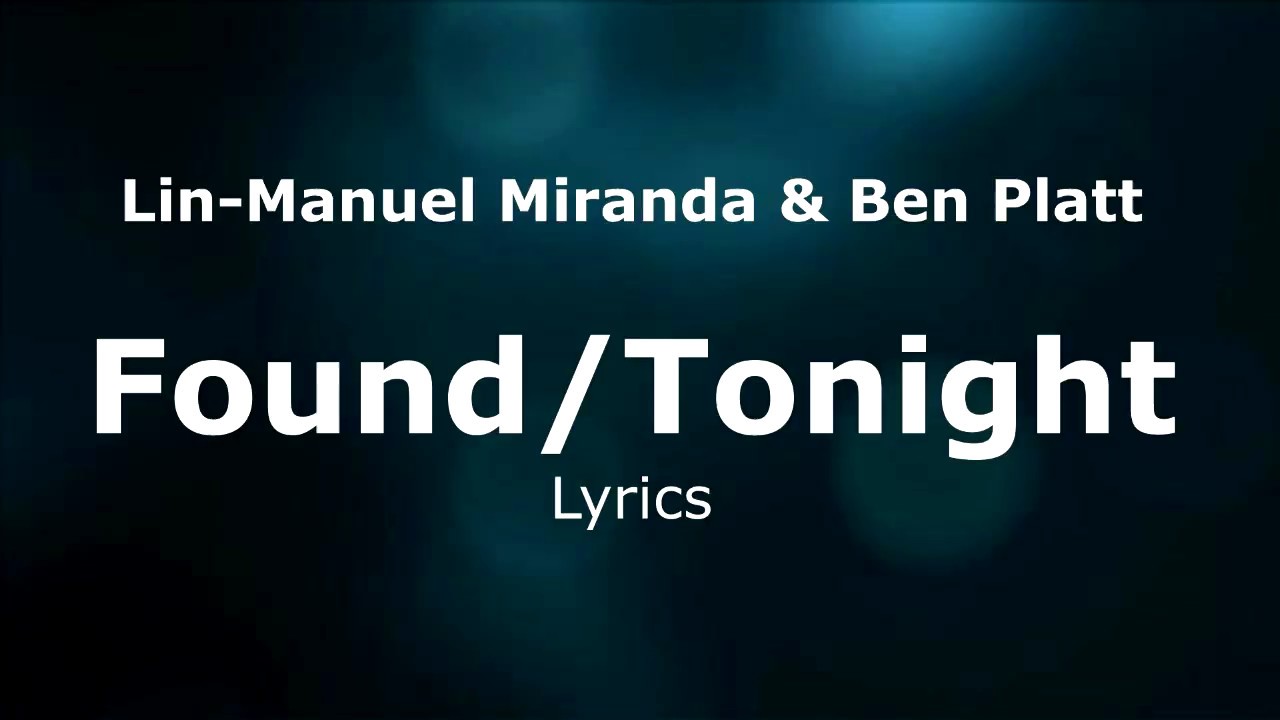|LYRICS | [ Found/Tonight ] Lin-Manuel Miranda , Ben Platt - YouTube