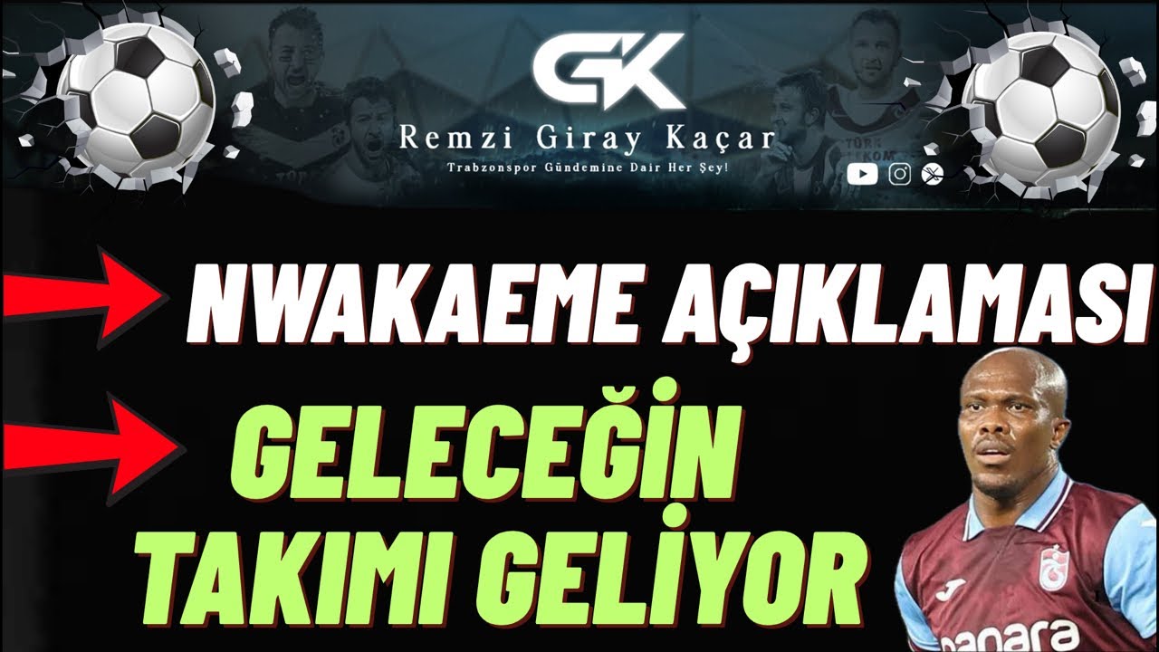 Remzi Giray Kaçar kanalı canlı yayında Nwakaeme beklentisi ! Geleceğin ...