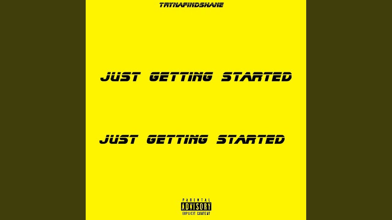 Just getting started (feat. Trynafindjobie) - YouTube