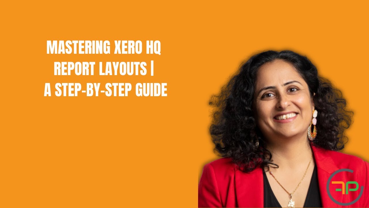 Mastering Xero HQ Report Layouts | A Step-By-Step Guide - YouTube