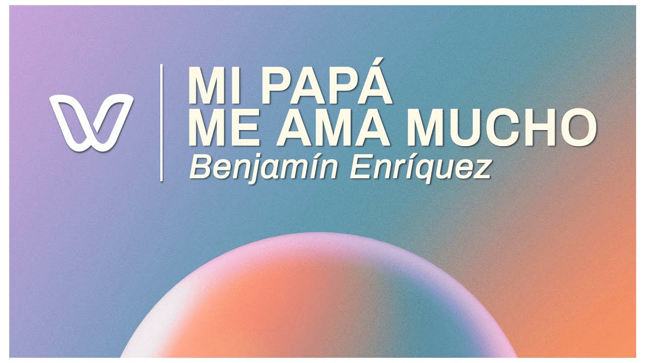 Devocional: Mi papá me ama mucho - Ps. Benjamín Enríquez - YouTube