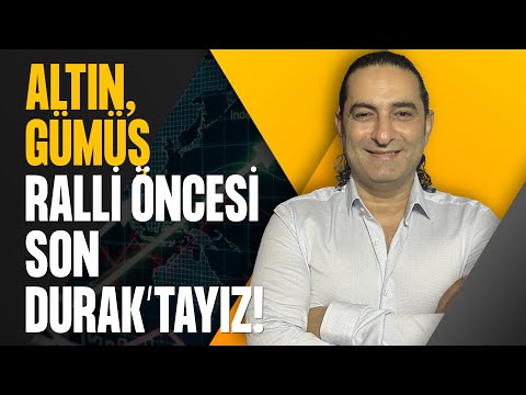 Altın, Gümüş Ralli Öncesi Son Durak’tayız!