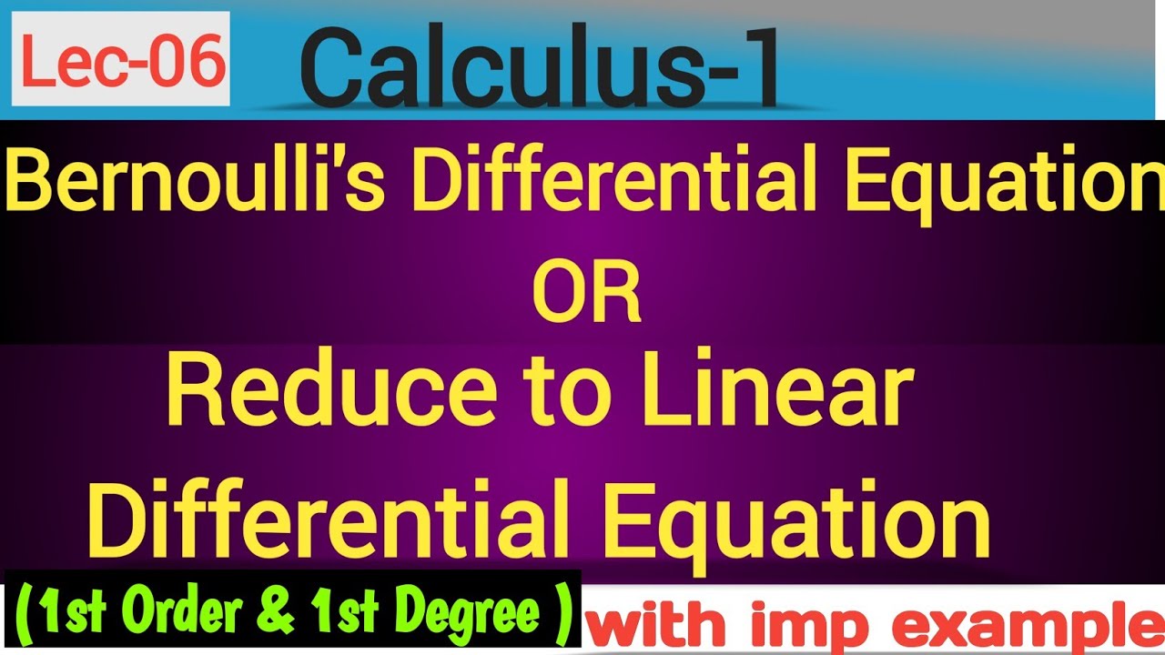 Lec-06: Bernoulli's Equation (Calculus-I) Engineering Mathematic/BSc 1st yr/Class-12 - YouTube