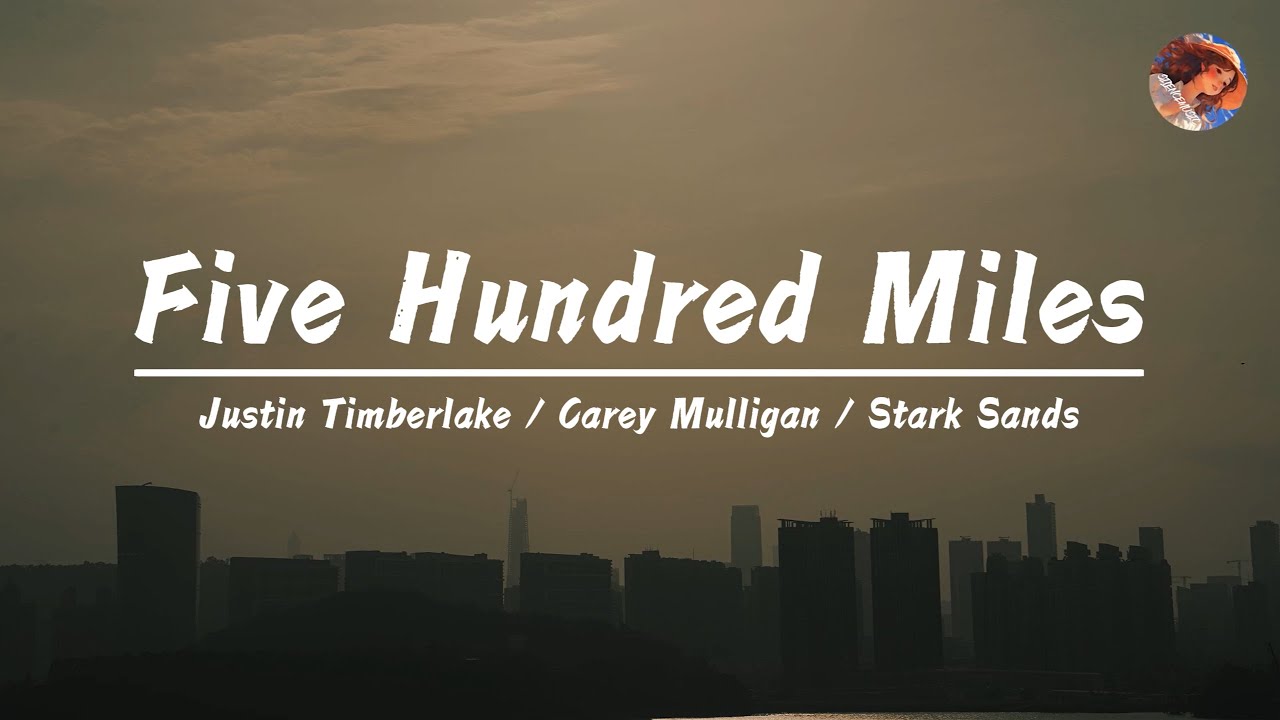 Justin Timberlake / Carey Mulligan / Stark Sands - Five Hundred Miles (lyrics) - YouTube