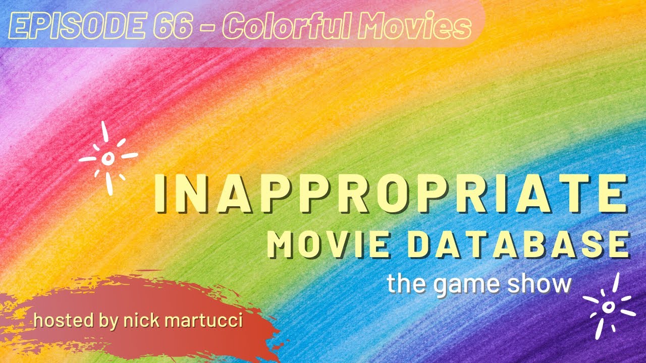 Inappropriate Movie Database - The Game - Episode 66 - Colorful Movies ...