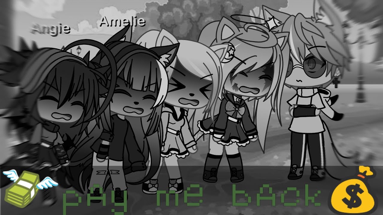 Pay me back!💰 || Glmv - YouTube