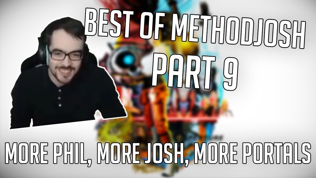 Best of MethodJosh - Part 9 - More Phil, More Josh, More portals. - YouTube