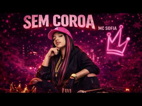 MC Sofia - Sem Coroa