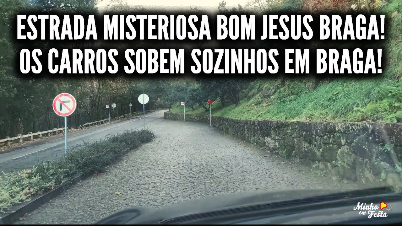 Estrada Misteriosa no Bom Jesus Braga! Os Carros Sobem Sozinhos em ...