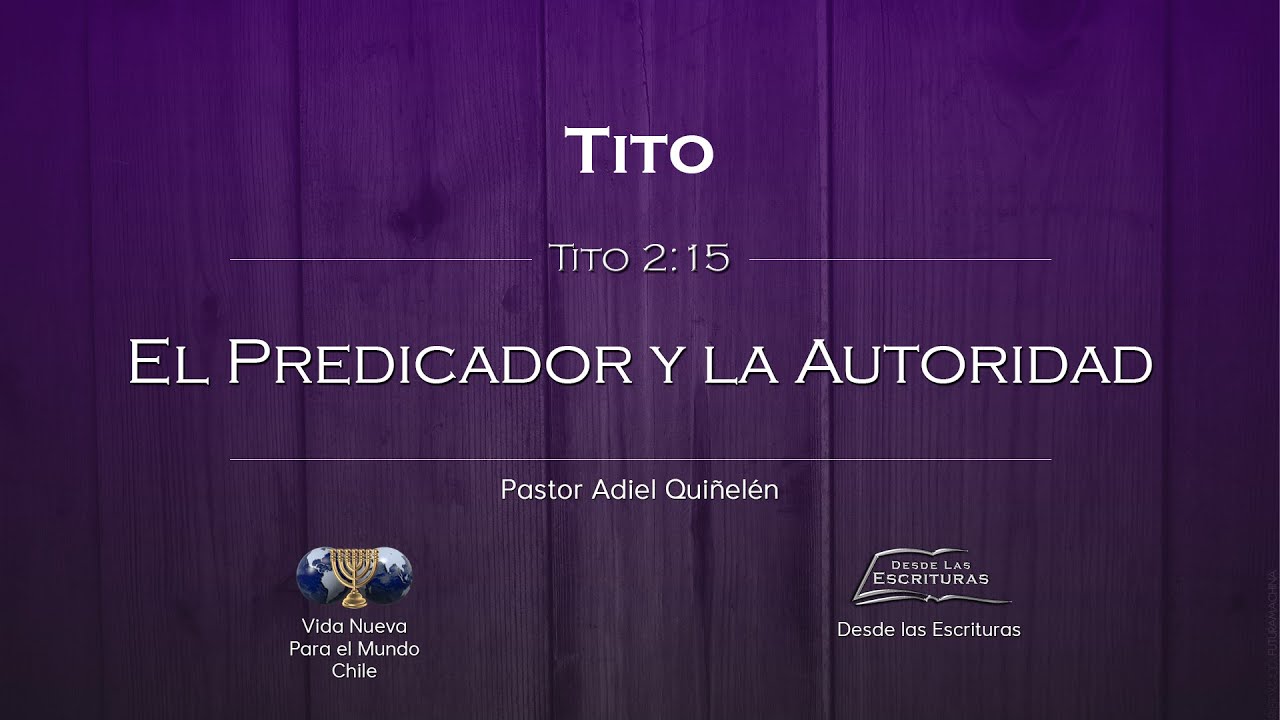 08. El Predicador y la Autoridad (Tito 2:15) - YouTube