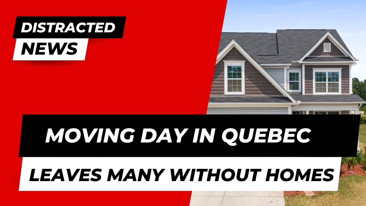 Distracted News - Unveiling Quebec's Moving Day Saga! - YouTube