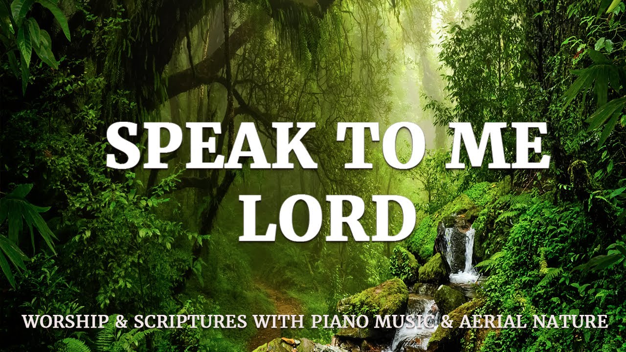 SPEAK TO ME LORD | 3 Hours Worship & Scriptures With piano Music ...