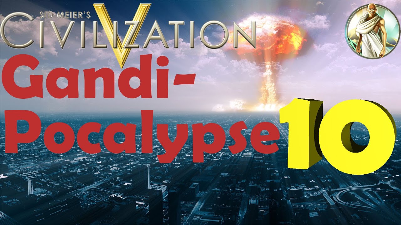 Gandhi develops nukes: Gandhi-pocalypse part 10 - YouTube