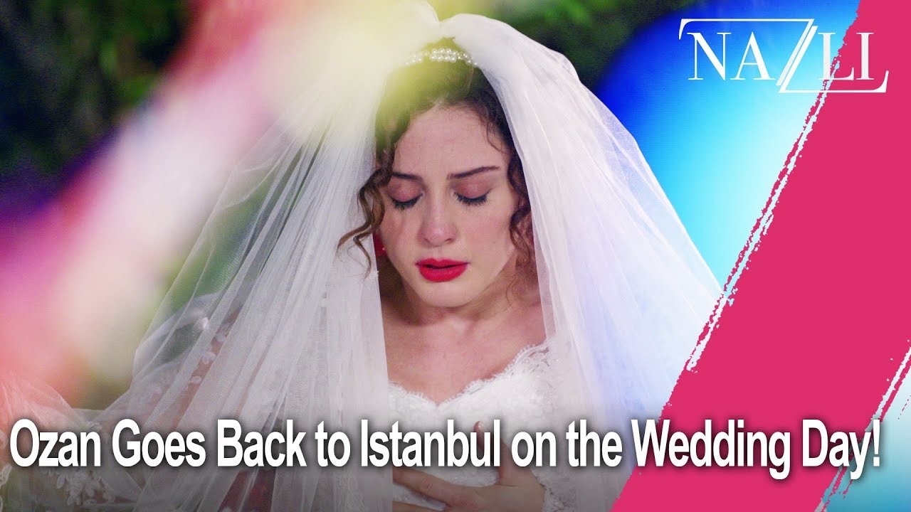 Ozan goes back to Istanbul on the wedding day! - Episode 3 | Nazlı ...