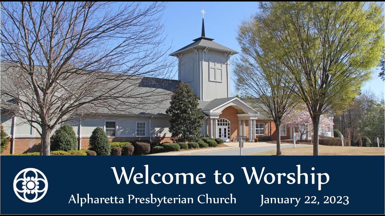 Alpharetta Presbyterian Church, January 22, 2023, 11:00am - YouTube
