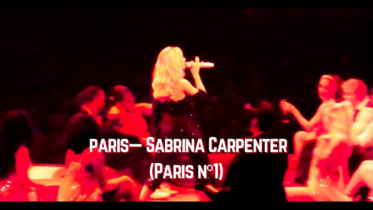 Paris — Sabrina Carpenter (Live in Paris, n°1) - YouTube