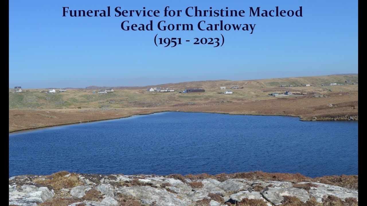 Funeral Service for Christine Macleod (Gead Gorm, Carloway). 1951-2023 ...